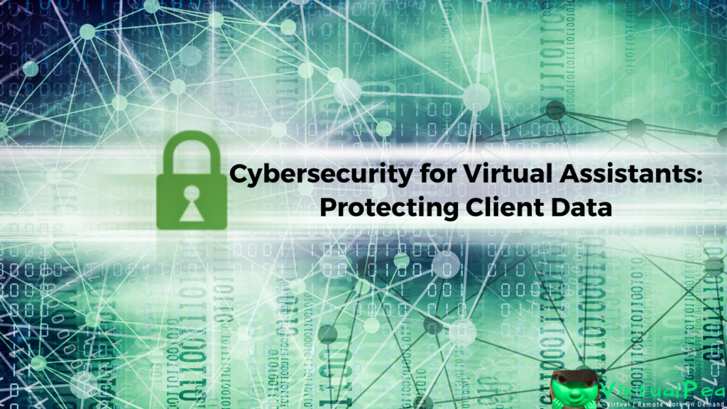 Cybersecurity for Virtual Assistants: Protecting Client Data ...