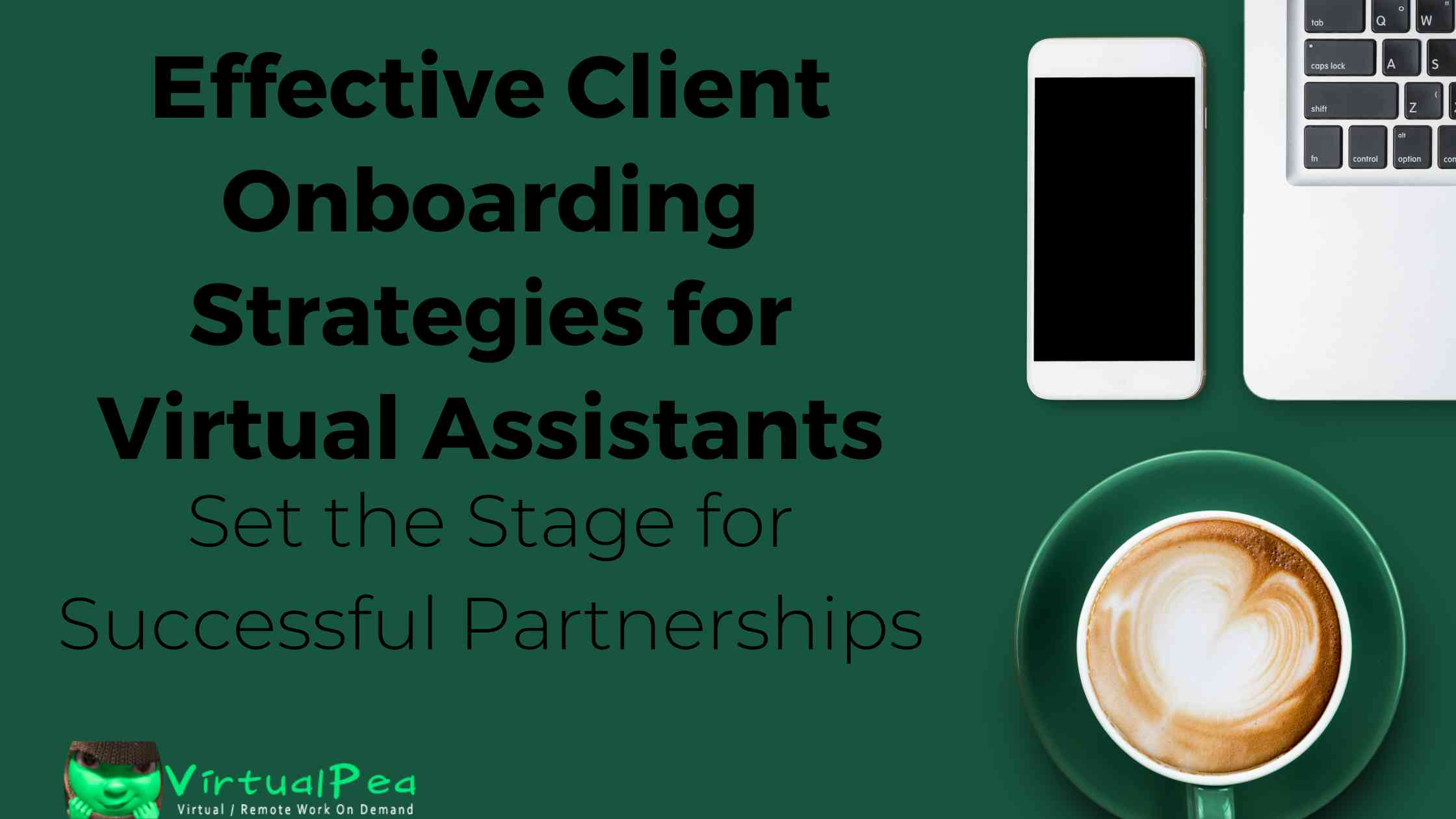 Effective Client Onboarding Strategies for Virtual Assistants: Set the Stage for Successful ...